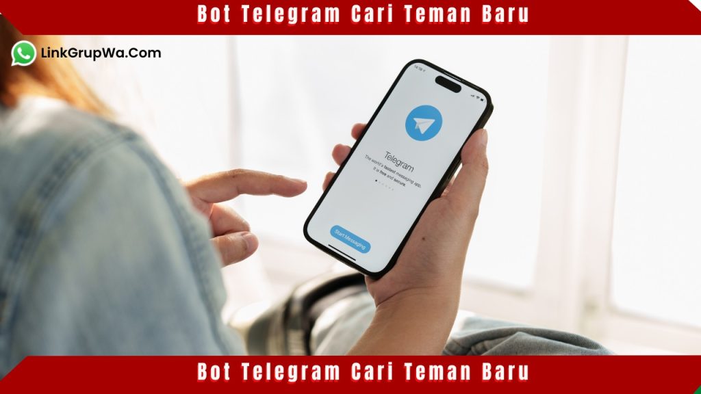 Bot Telegram Cari Teman Baru - LinkGrupWA Bot Telegram Cari Teman Baru - LinkGrupWA