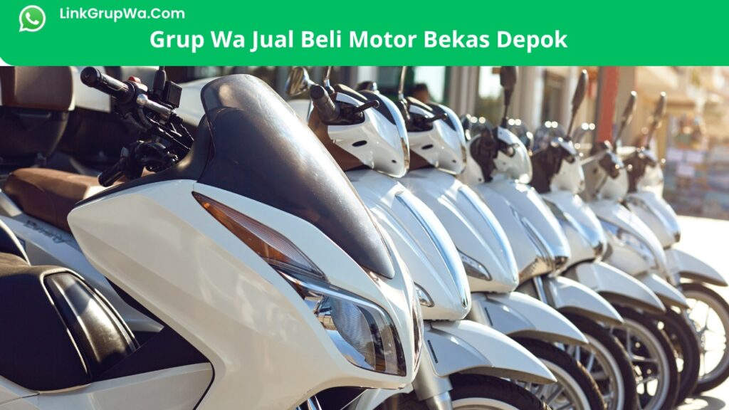 Grup Wa Jual Beli Motor Bekas Depok - LinkGrupWA