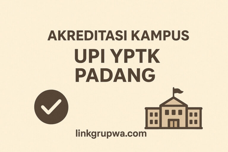 Akreditasi Kampus Upi YPTK Padang - LinkGrupWA